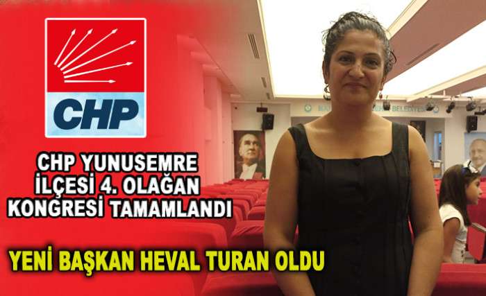 CHP YUNUSEMRE DE YENİ BAŞKAN HEVAL TURAN OLDU